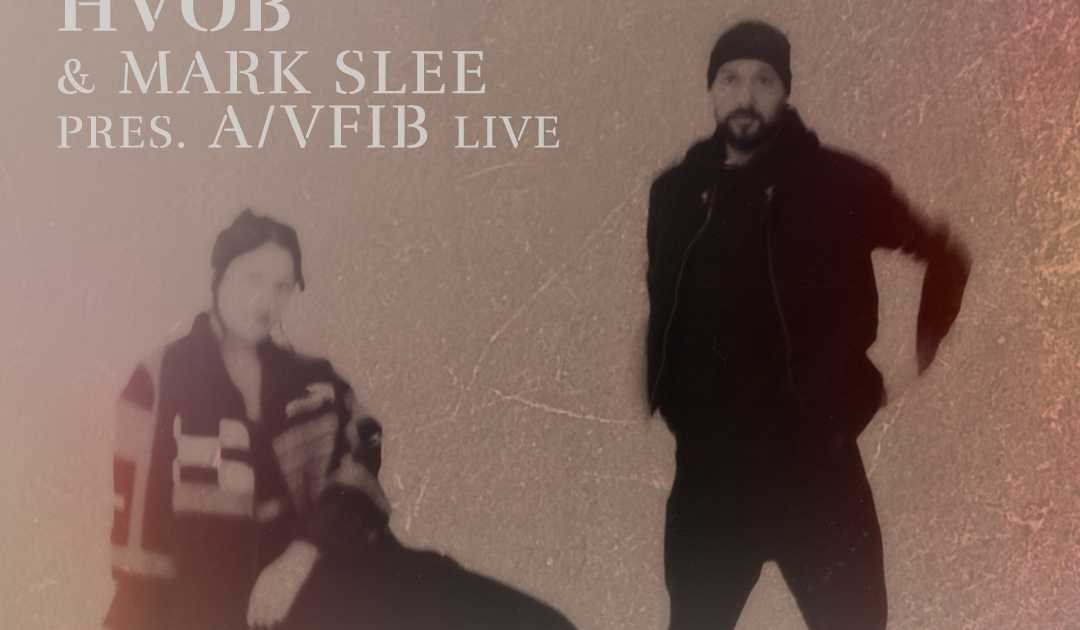 Robot Heart RESIIDENCY - Show 04 - HVOB LIVE - Mark Slee pres A/V LIVE ...