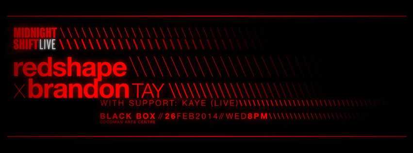 Redshape x Brandon Tay with Support by Kaye (Live) at Black Box ...