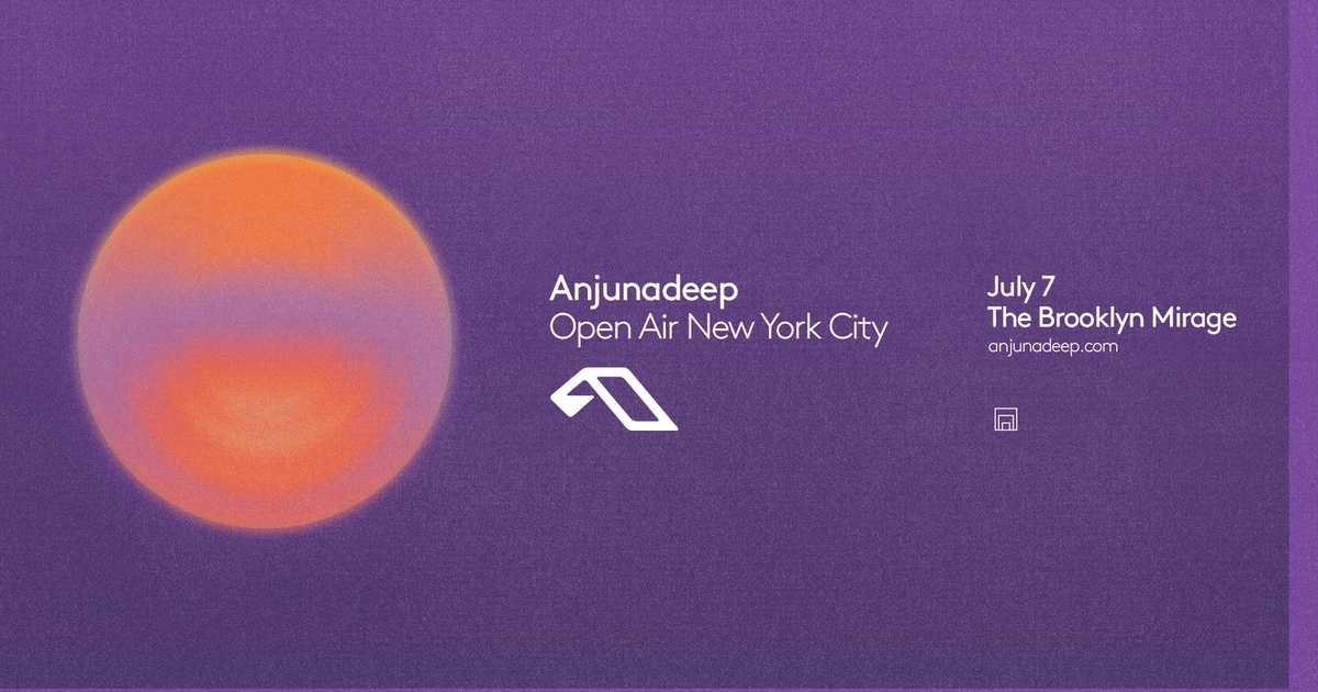 ANJUNADEEP OPEN AIR NEW YORK CITY at Brooklyn Mirage, New York City