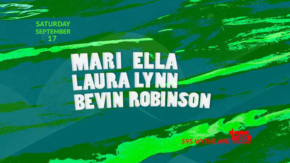 Mari Ella, Laura Lynn, Bevin Robinson at TBA Brooklyn, New York City
