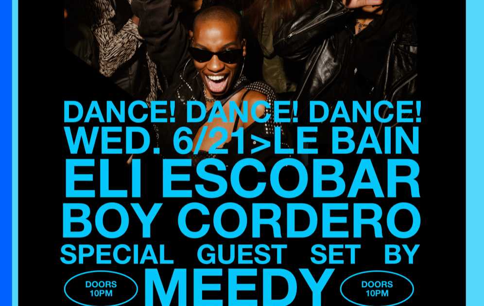 Dance Dance Dance with Eli Escobar, Boy Cordero & Meedy at Le Bain, New ...
