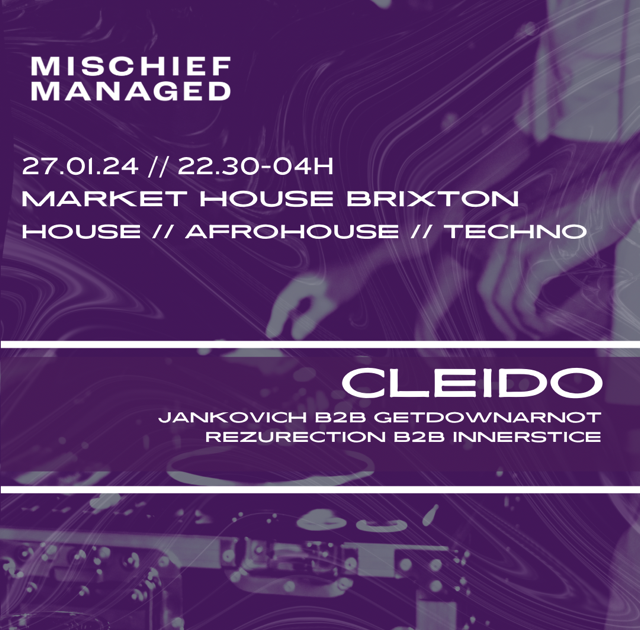 Mischief Managed presents: CLEIDO, Innerstice at Market House, London ...