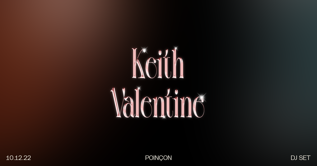 KEITH VALENTINE at Poinçon, Paris