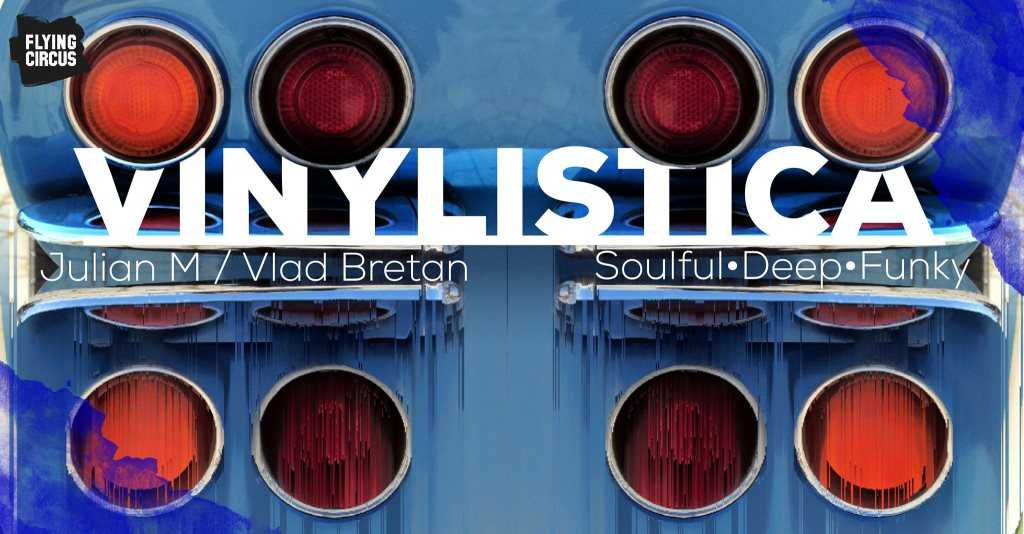 Party / Vinylistica with Julian M & Vlad Bretan at Flying Circus, Cluj ...