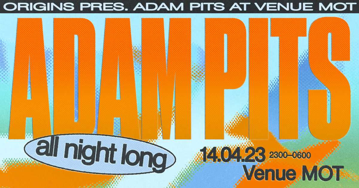 Origins: Adam Pits (All Night Long) at M.O.T, London