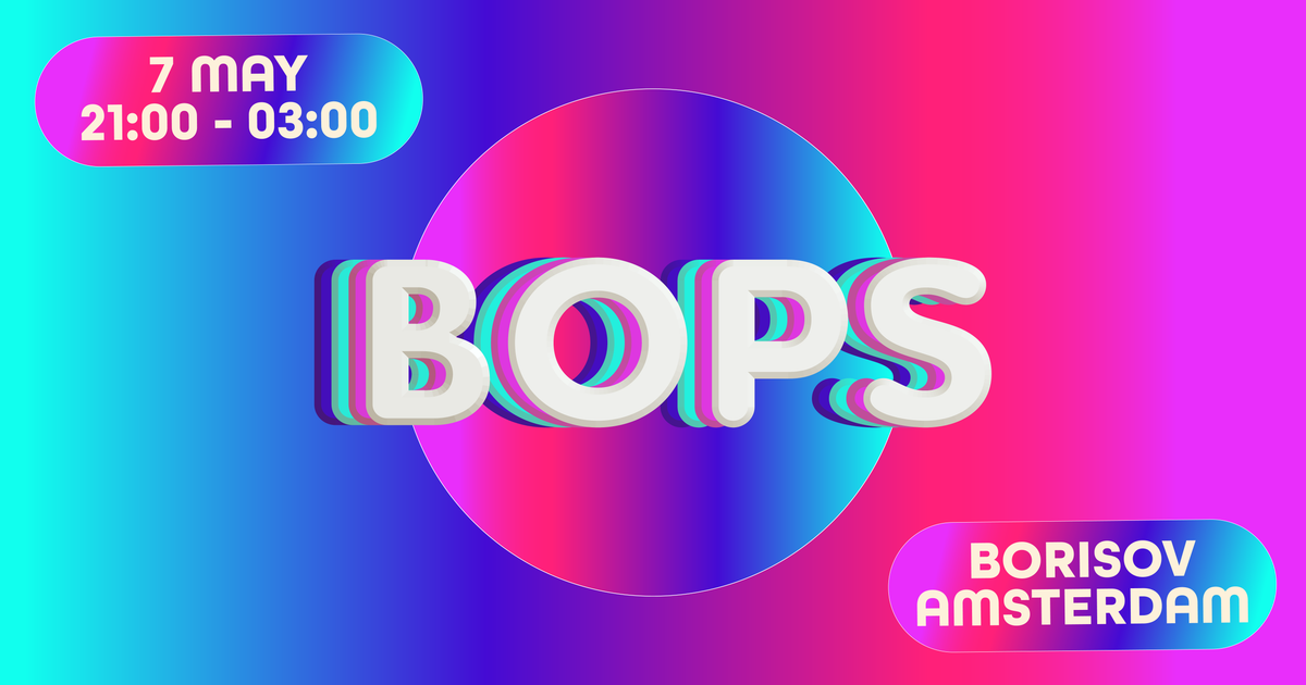 BOPS (sold out) at Borisov Amsterdam, Amsterdam
