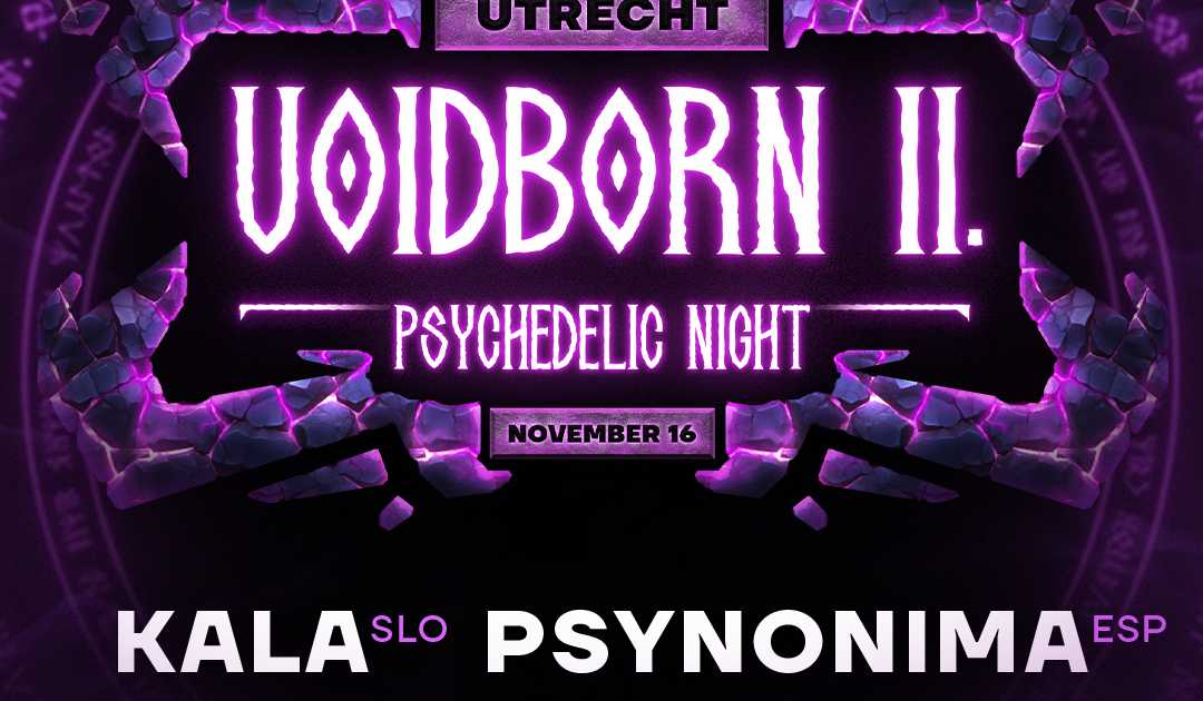 VOIDBORN II. / PSYCHEDELIC NIGHT at De Helling, Utrecht