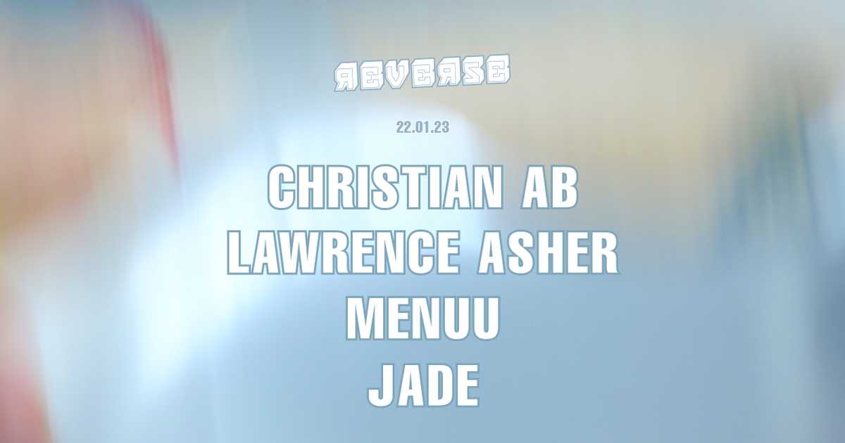 REVERSE ALL DAY: Christian AB, LAWRENCE ASHER, MENUU, JADE at TBA - Secret Warehouse (Paris), Paris