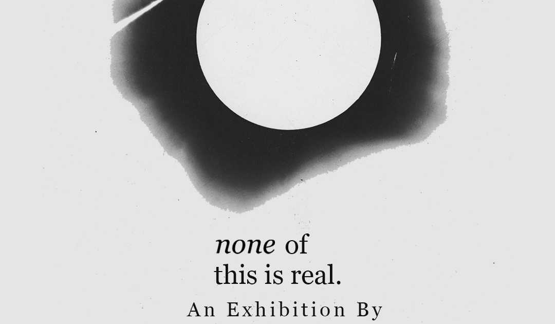 Sonic Verse presents: 'none of this is real.' An Exhibition by Aaron ...