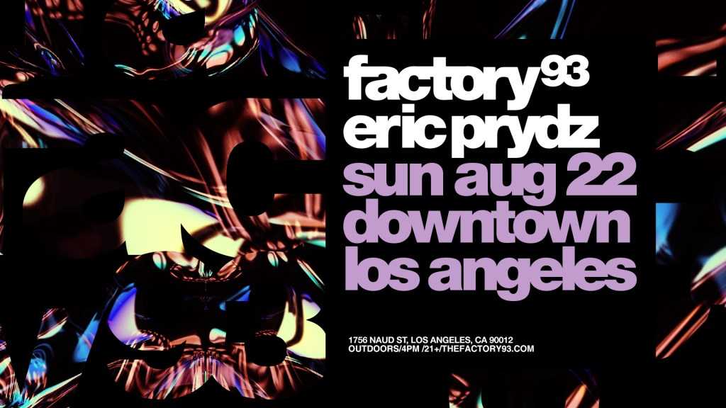 Factory 93 presents Eric Prydz: Sunday at 1756 Naud St., Los Angeles
