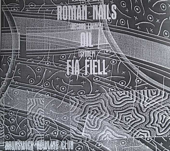 Sleep D / Trevor / Roman Nails / Oil / Fia Fiell. at Brunswick Bowling ...
