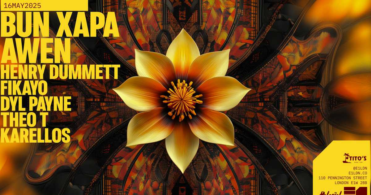 Bun Xapa & AWEN at E1, London