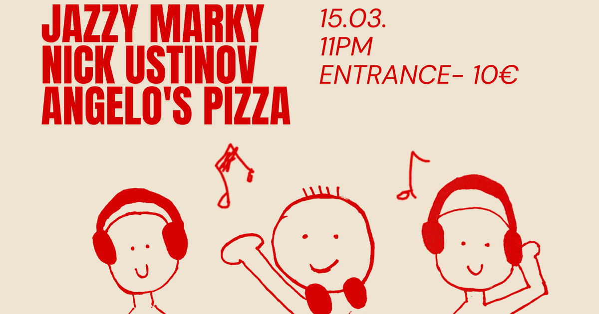 2ND FLOOR / Jazzy Marky & Nick Ustinov & ANGELO'S PIZZA at TBA - M ...