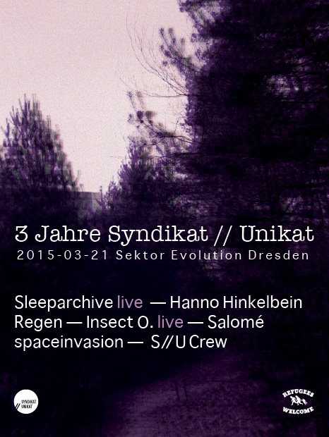3 Jahre Syndikat // Unikat em Sektor Evolution, Dresden