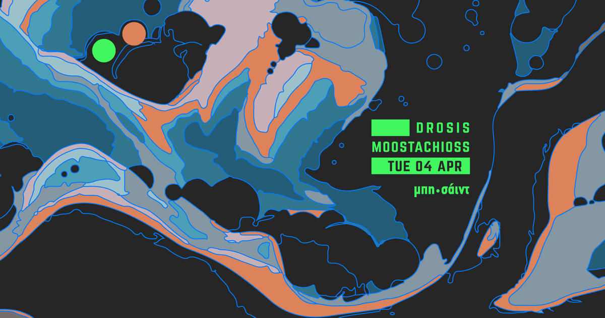 Drosis / Moostachioss at b•side athens, Athens