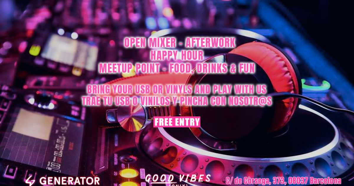 Open Mixer + AFTERWORK (Bring your music & join the gang) by Good Vibes ...