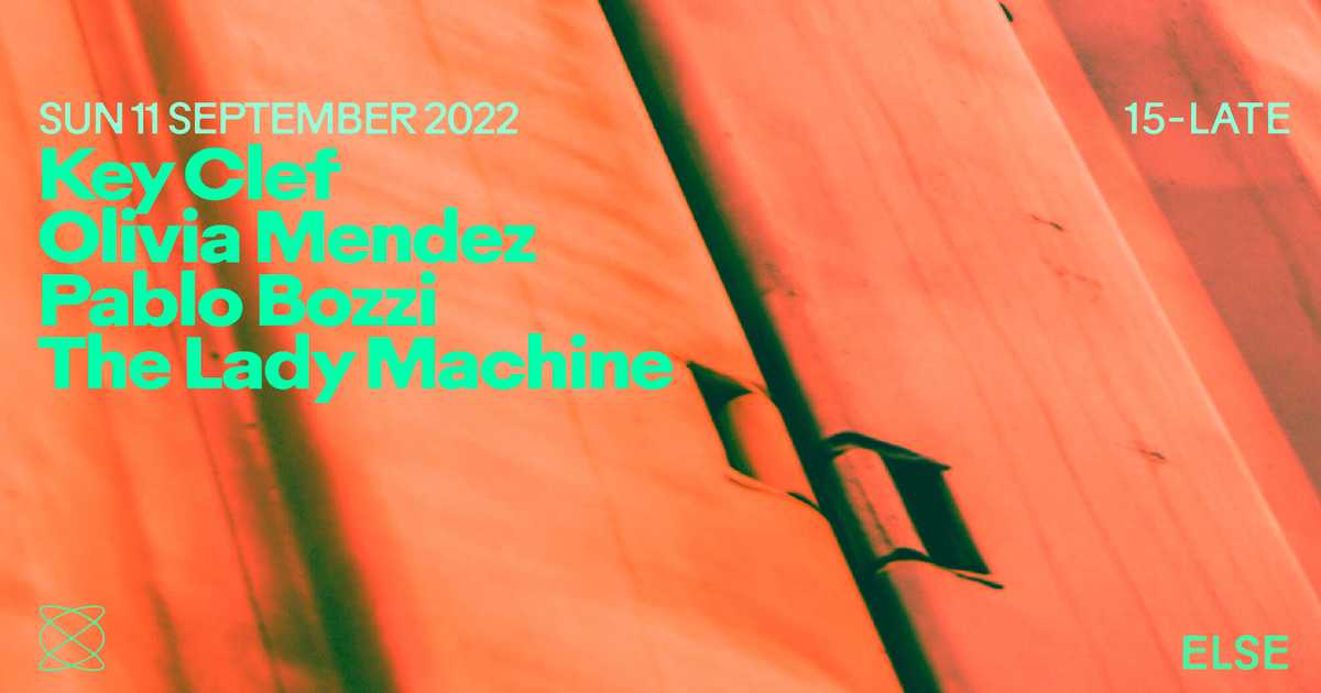 Else OPEN AIR: The Lady Machine, Pablo Bozzi, Olivia Mendez, Key Clef ...