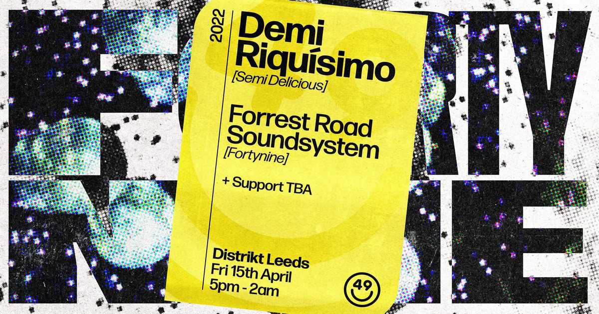 Fortynine presents: Demi Riquísimo (Semi Delicious) at Distrikt, Leeds
