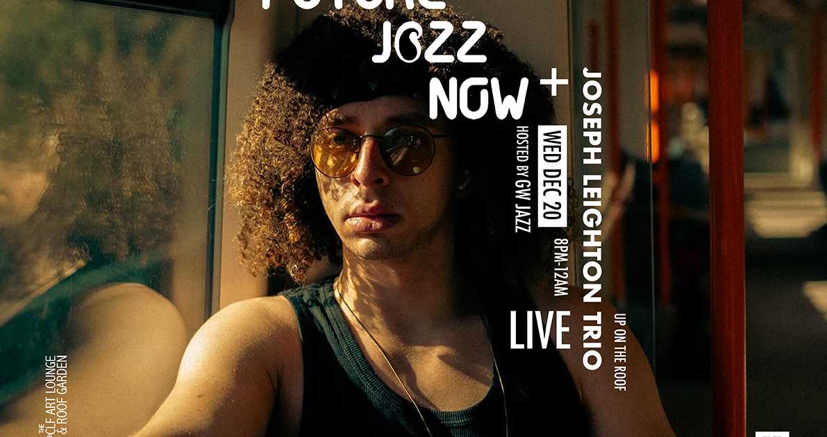 GW Jazz presents Future JAZZ Now with Joseph Leighton Trio (Live) up on ...