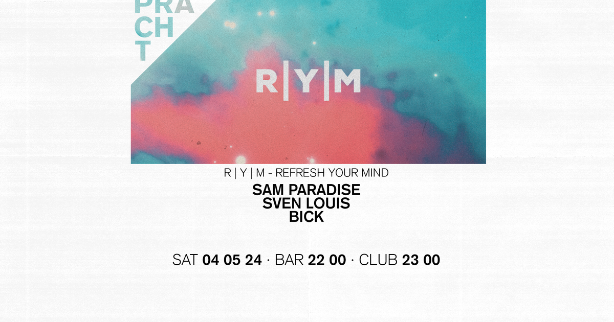 R|Y|M - Refresh Your Mind: Sam Paradise · Sven Louis · Bick at Pracht ...