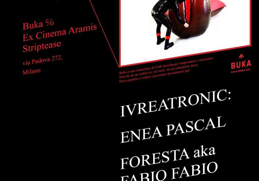 BUKA - Strip - Ivreatronic: Enea Pascal, Foresta aka Fabio Fabio, Splendore bei Ex Cinema Aramis ...