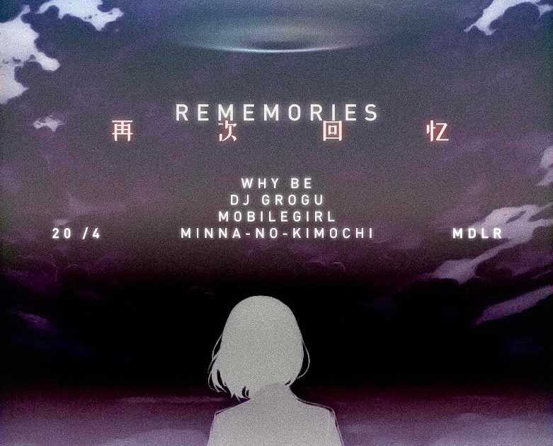 rememories - minna no kimochi, Why Be, Mobilegirl & DJ grogu at Mdlr, Singapore