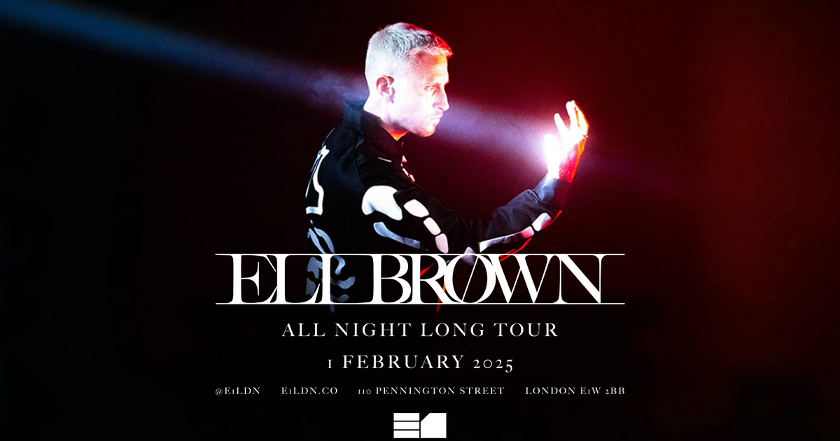 Eli Brown (All Night Long) SOLD OUT at E1, London