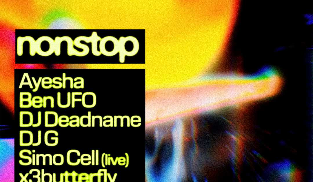 Nonstop: Ayesha, Ben UFO, DJ DEADNAME, DJ G, Simo Cell (live ...