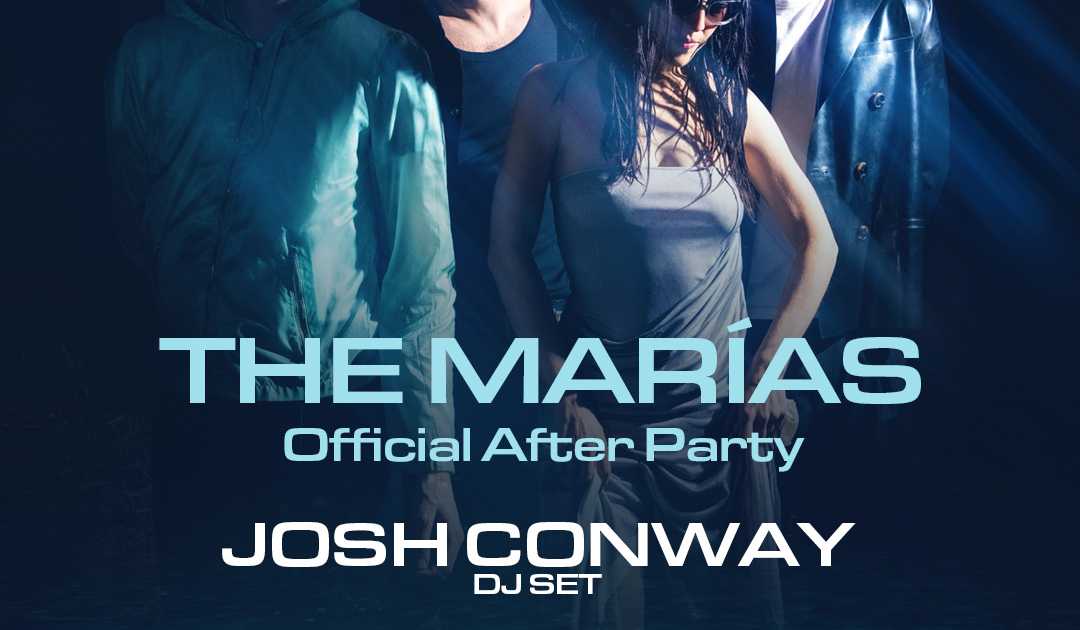 FNGRS CRSSD presents The Marías Official After Party with Josh Conway ...