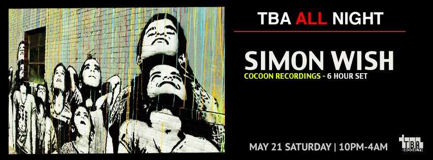 TBA All Night with Simon Wish (Cocoon Recordings) - 6 Hour Set bei TBA ...