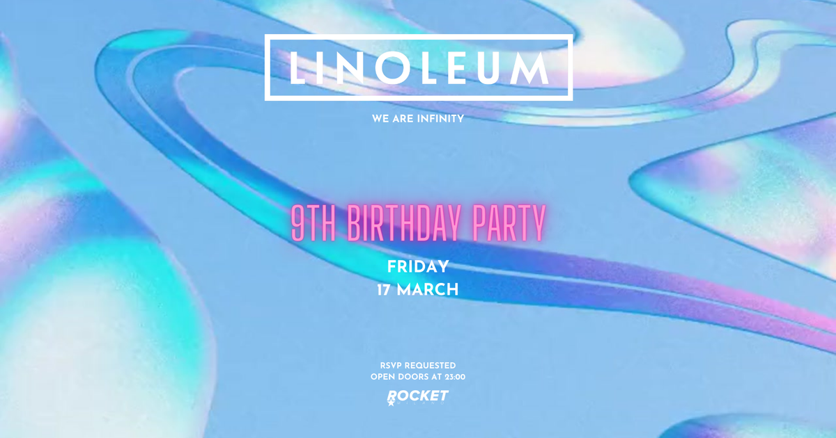 LINOLEUM • 9TH BIRTHDAY PARTY • FRI 24 MARCH • Rocket CLUB MILANO at ...