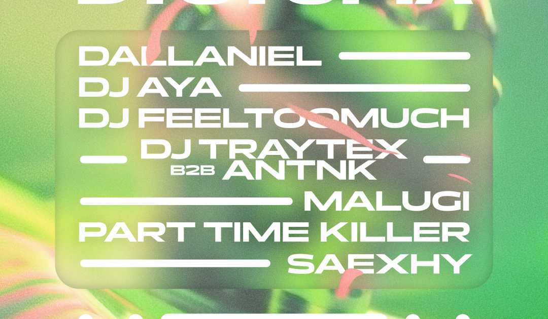 Dystopia • MALUGI, DJ AYA, Part Time Killer, DJ Traytex B2B ANTNK, Dallaniel, SAexhy a OST, Berlino