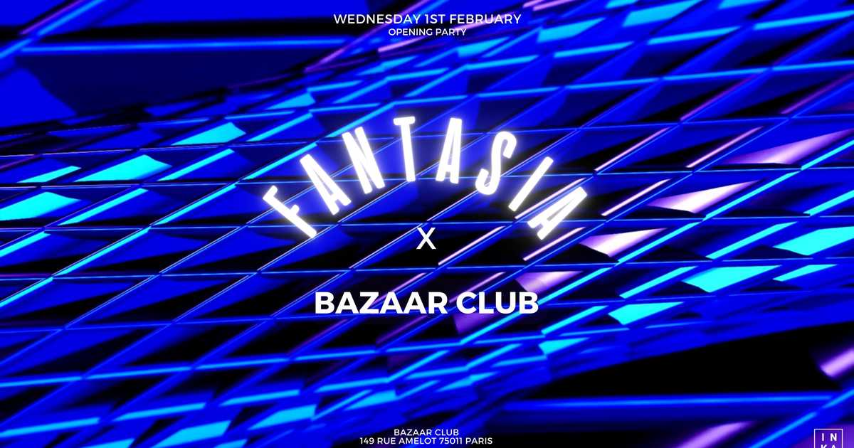 FANTASIA X BAZAAR (OPENING PARTY) at Bazaär Club, Paris