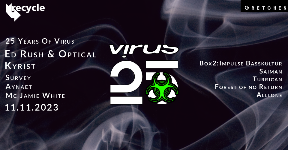 RECYCLE presents: 25 YEARS OF VIRUS feat. Ed Rush & Optical at Gretchen ...