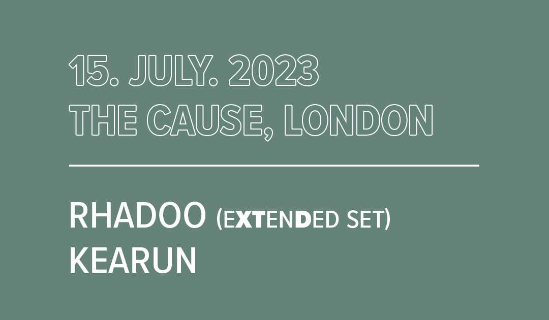 XTD - 005 - Rhadoo at The Cause, London
