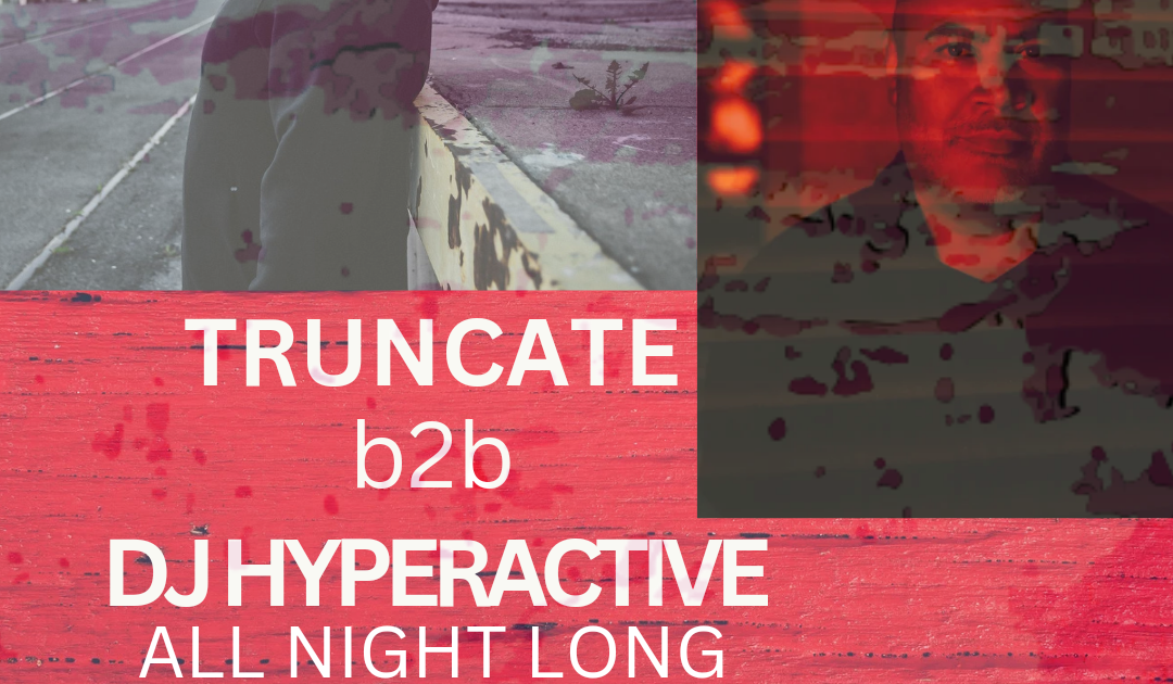 Tv Lounge presents - Truncate and DJ Hyperactive all night long ...