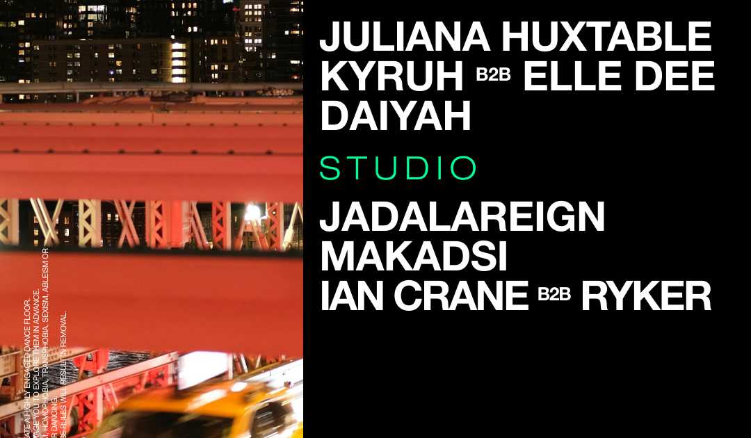 Juliana Huxtable / KYRUH b2b Elle Dee / DAIYAH / JADALAREIGN / Makadsi / Ian Crane b2b RYKER at ...