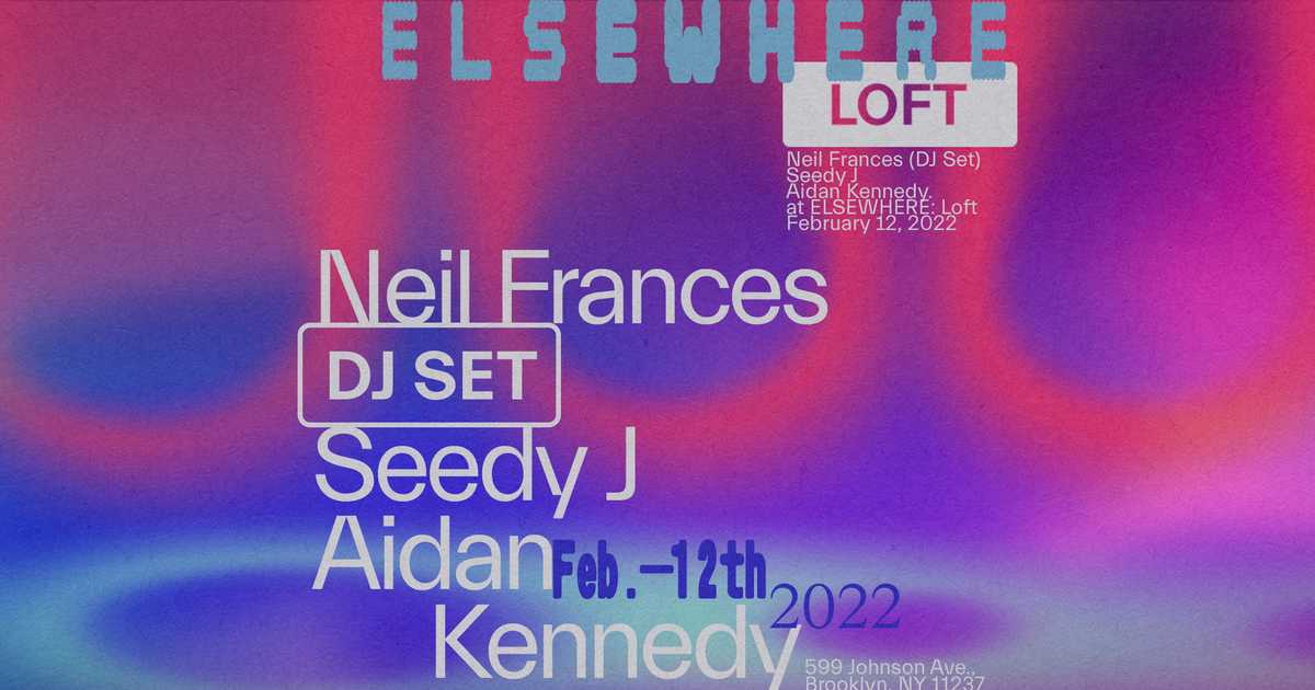 Neil Frances (DJ Set), Seedy J, Aidan Kennedy at Elsewhere, New York City