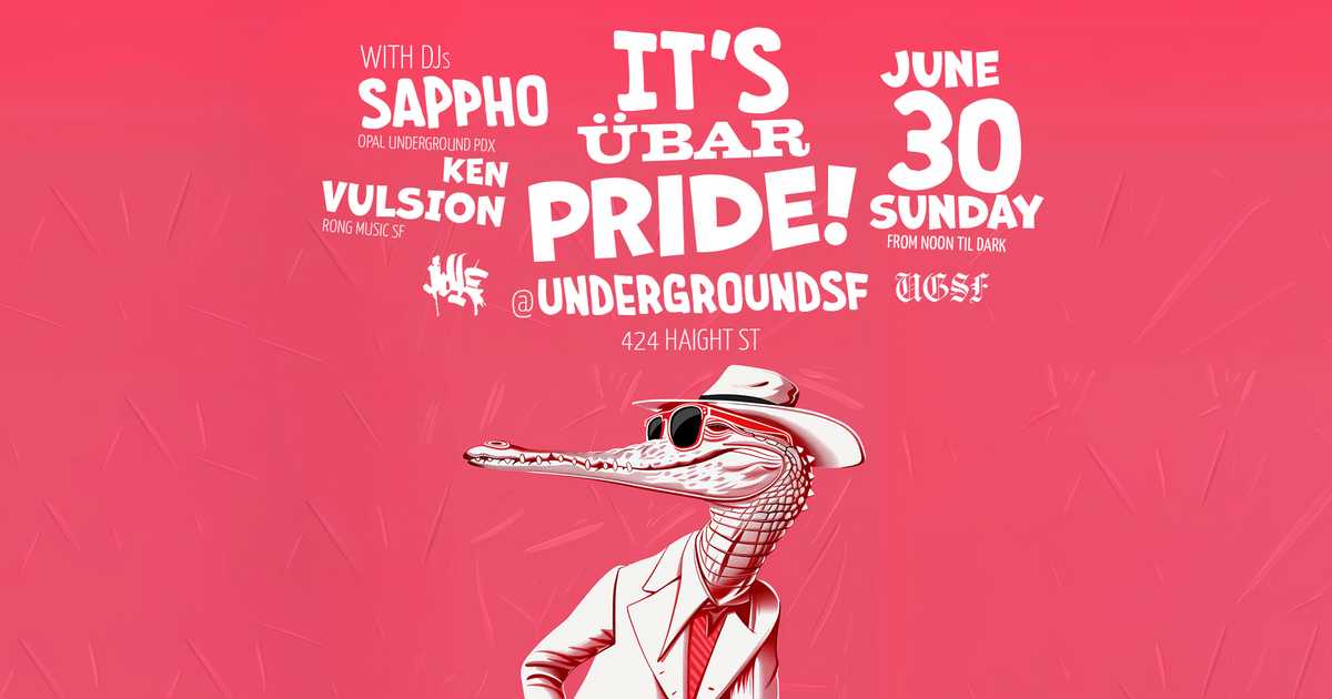 IT'S ÜBAR PRIDE at Underground SF, San Francisco/Oakland