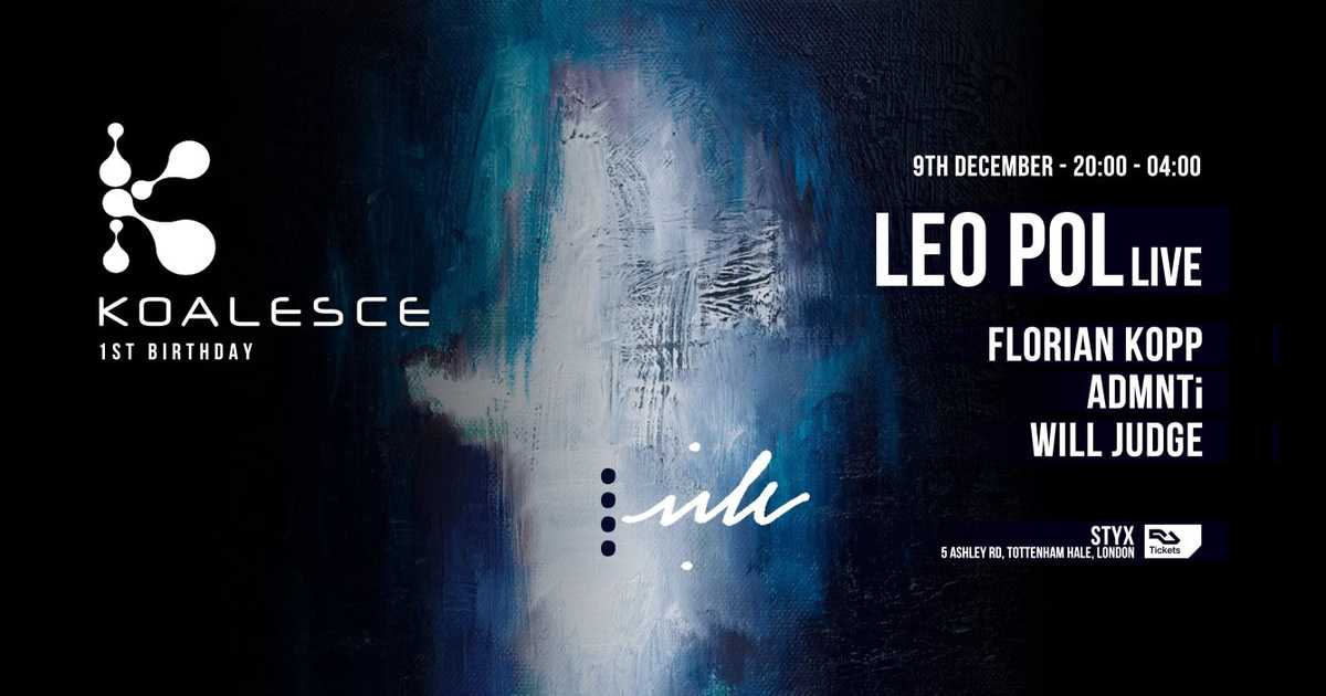 Koalesce 1st Birthday with Leo Pol (Live) at STYX, London