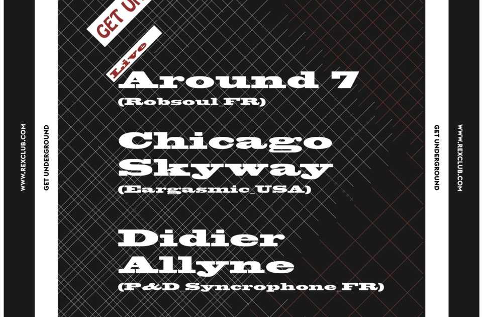 Get Underground: Around7 Live, Chicago Skyway, Phil Weeks, Didier ...