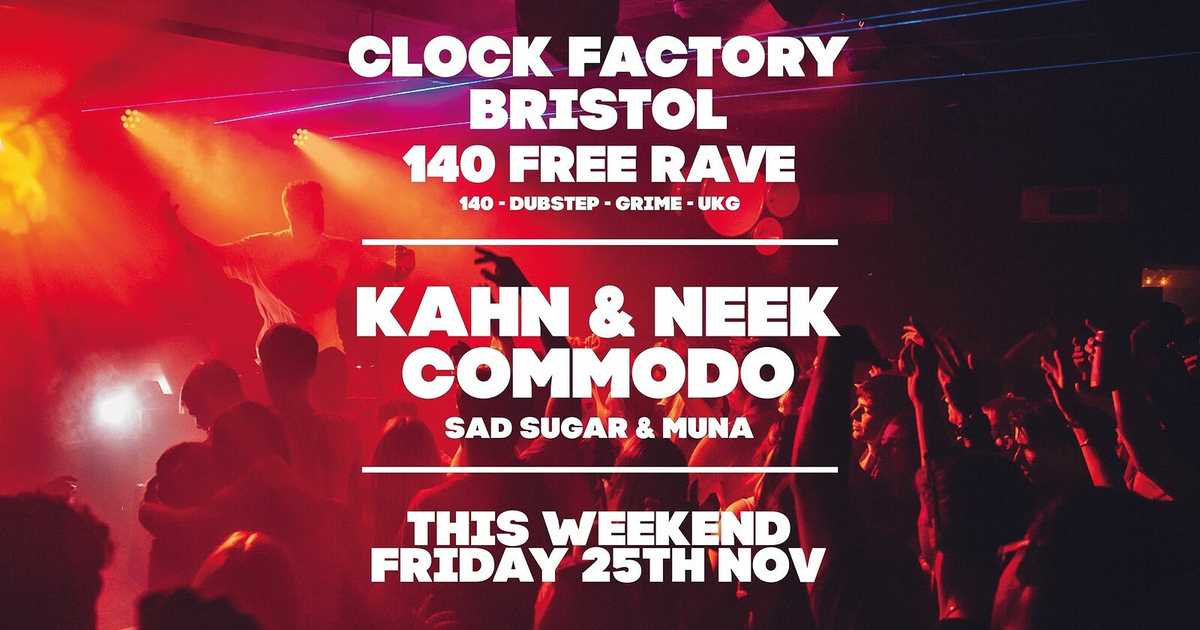 140 FREE RAVE: Kahn & Neek + Commodo at The Clock Factory, Bristol