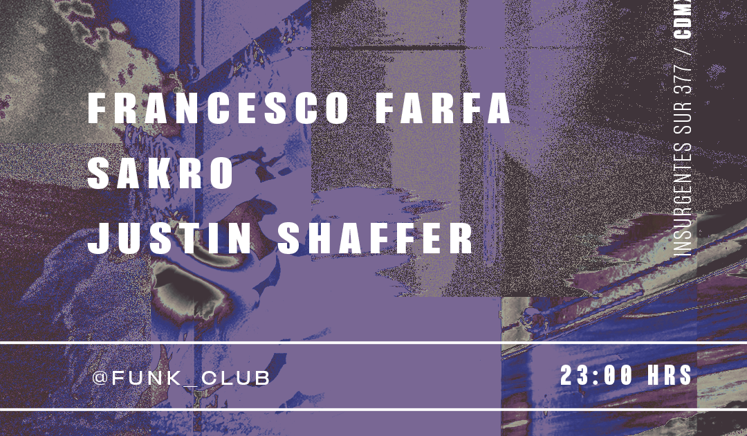 Francesco Farfa + Sakro + Justin Shaffer en Fünk, CDMX/Ciudad de México