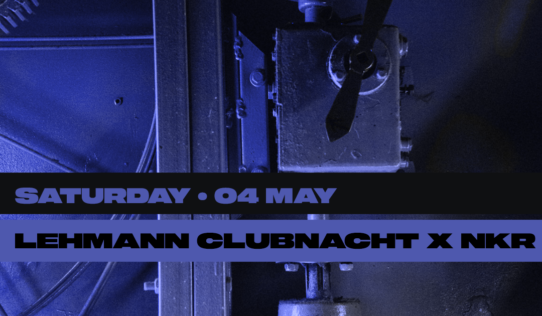 Lehmann Clubnacht x NKR at Lehmann Club, Stuttgart