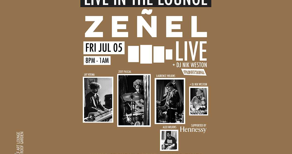 Zenel Live In The Lounge + DJ Nik Weston at CLF Art Lounge & Roof ...