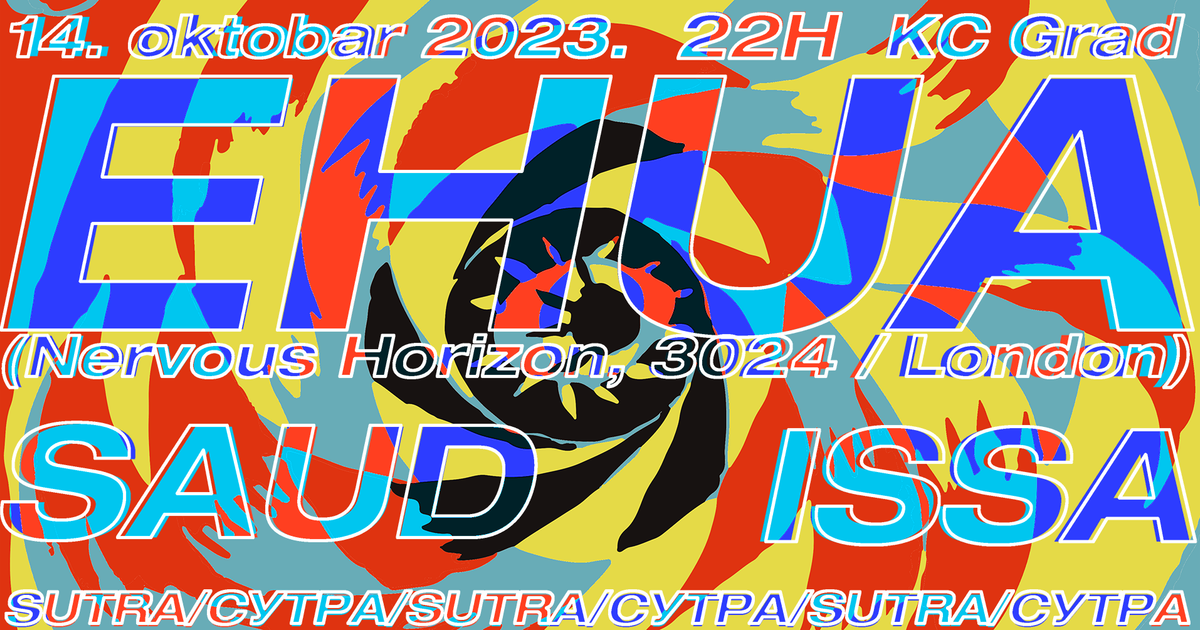 SUTRA presents EHUA at KC Grad, Belgrade