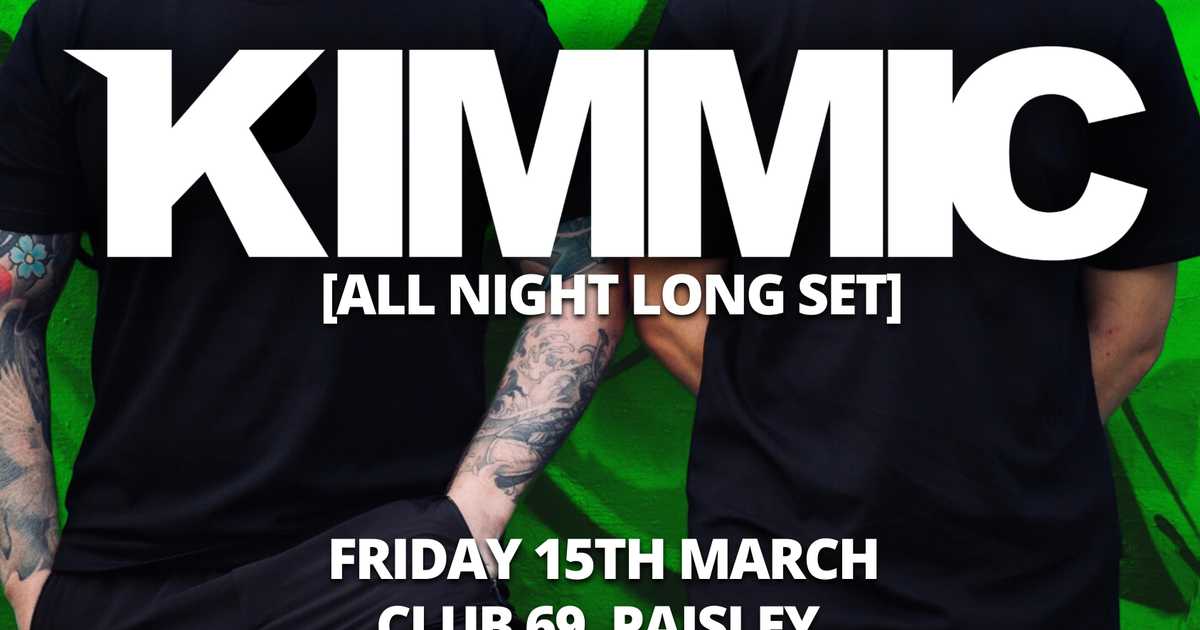 KIMMIC: ALL NIGHT LONG (SOLD OUT) at Club 69, Glasgow
