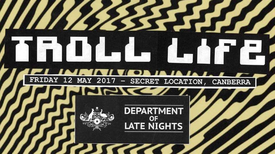 Troll Life at TBA - Canberra, Canberra