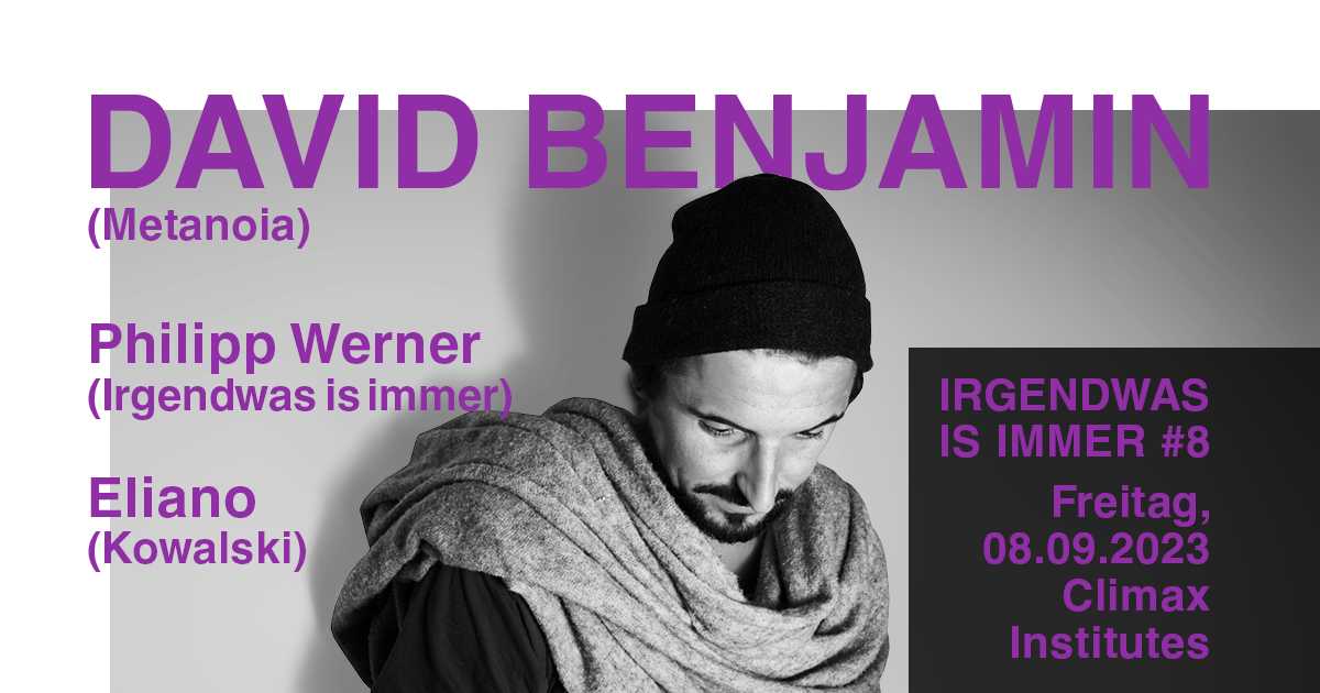 IRGENDWAS IS IMMER with David Benjamin (Metanoia) en Climax-Institutes ...