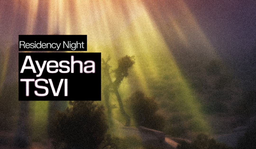 Residency Night: Ayesha invites TSVI at Nowadays, New York City